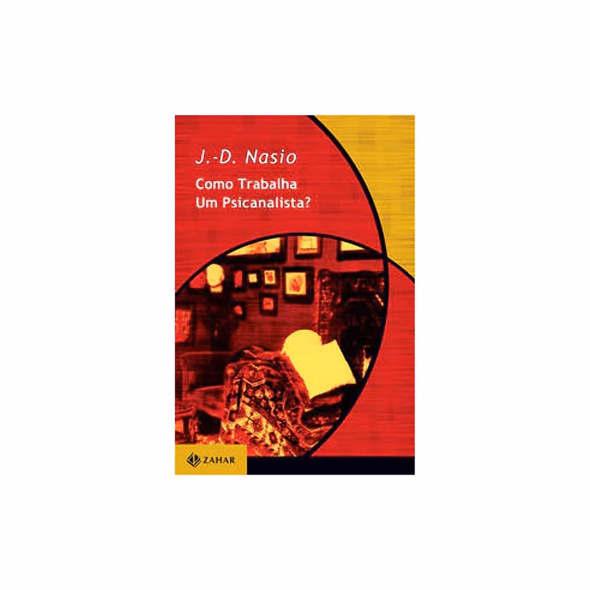 Como Trabalha Um Psicanalista?. Coleção Transmissão da Psicanálise (Em Portuguese do Brasil)