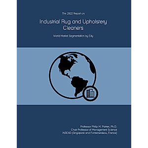 The 2022 Report on Industrial Rug and Upholstery Cleaners: World Market Segmentation by City