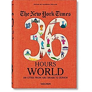 The New York Times 36 Hours World: 150 Cities from Abu Dhabi to Zurich