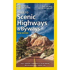 National Geographic Guide to Scenic Highways and Byways, 5th Edition: The 300 Best Drives in the U.S.
