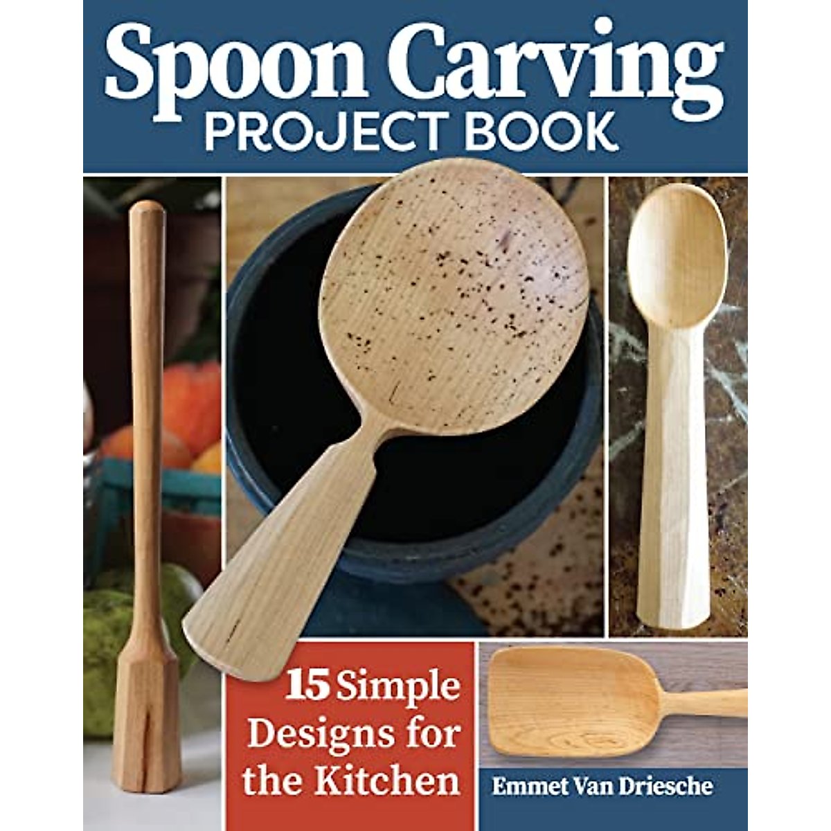 Spoon Carving Project Book: 15 Simple Designs for the Kitchen (Fox Chapel Publishing) Skill-Building Woodcarving Projects for Beginner to Intermediate Carvers for Spoons, Scoops, Dippers, and More