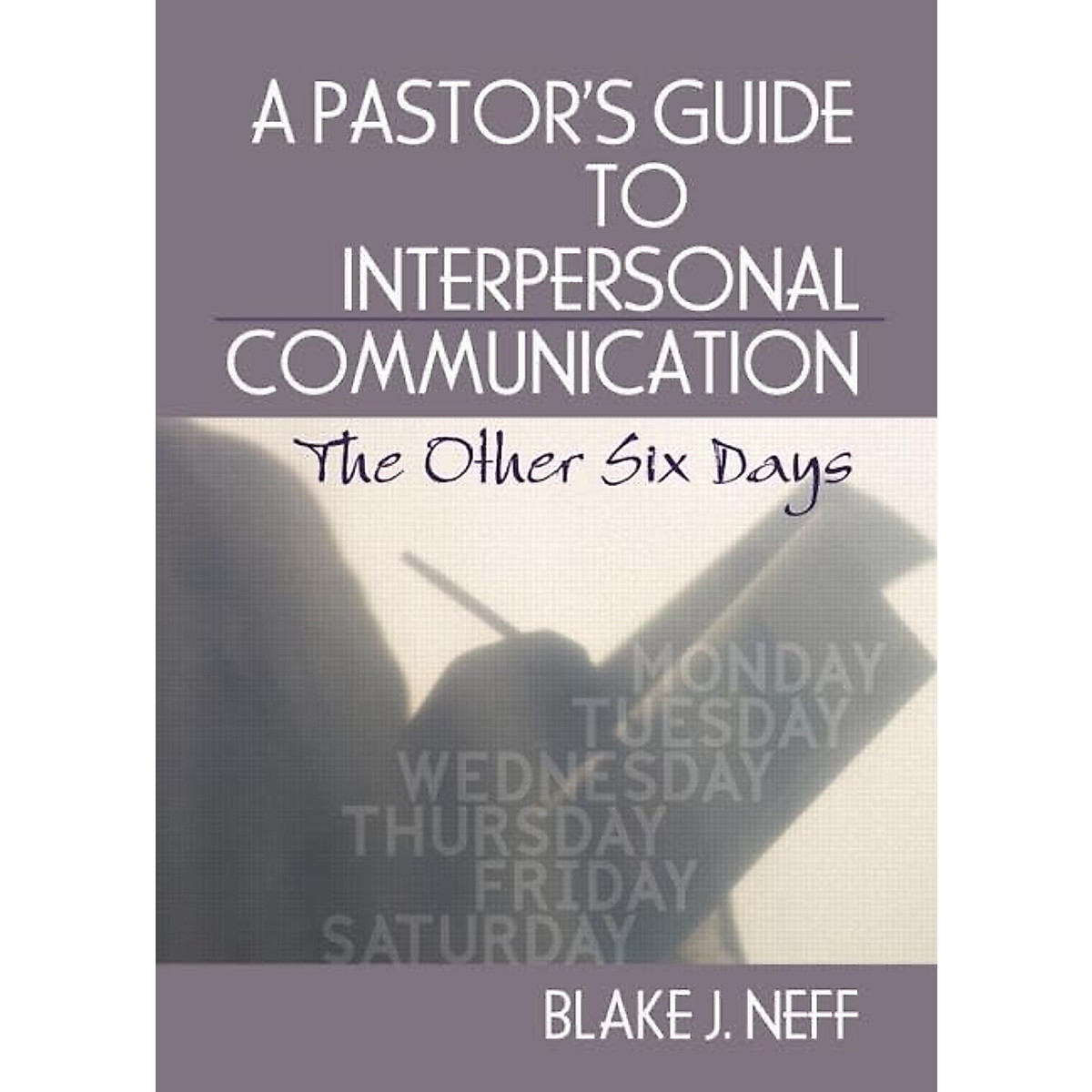 A Pastor's Guide to Interpersonal Communication (Haworth Series in Chaplaincy)