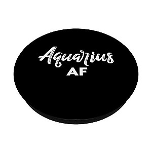 Aquarius AF / Cool Aquarius Quote / Aquarius Birthday Month PopSockets Swappable PopGrip