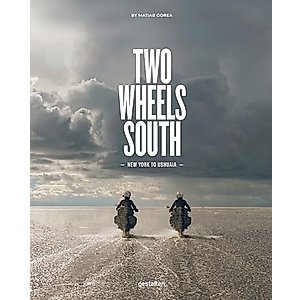 Two Wheels South: A Motocycle Adventure from Brooklyn to Ushuaia