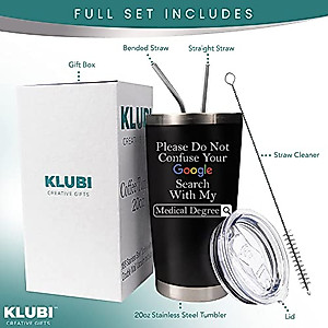 Doctors Gifts Coffee Tumbler Mug - 20oz - "Google Search Medical Degree" Gift Idea for Doctors, Men, Women, MD, Retirement, Physicians Week, Birthday, Medical School Graduation, Dr