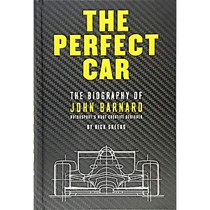 The Perfect Car: The Biography of John Barnard - Motorsport's Most Creative Designer