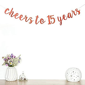 Rose Gold Glitter Cheers to 15 Years Banner, Happy 15th Birthday Bunting Garlands,15th Anniversary Party Decoration Supplies(Pre -Strung)