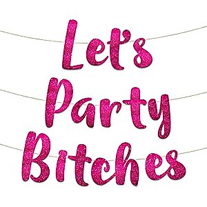 Let's Party Bitches Pink Glitter Banner - Funny Bachelorette, Birthday, Bachelor Decorations - 21st - 30th - 40th - 50th Birthday
