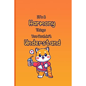 It's a Harmony Things You Wouldn't Understand: Cute Personalized Name Journal Harmony, Lined Book Journal, Lined Notebook For Girls And Women Named Harmony, A Personalized Notebook Gift for Harmony