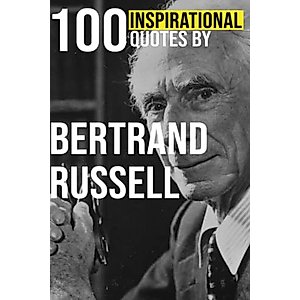 100 Inspirational Quotes by Bertrand Russell