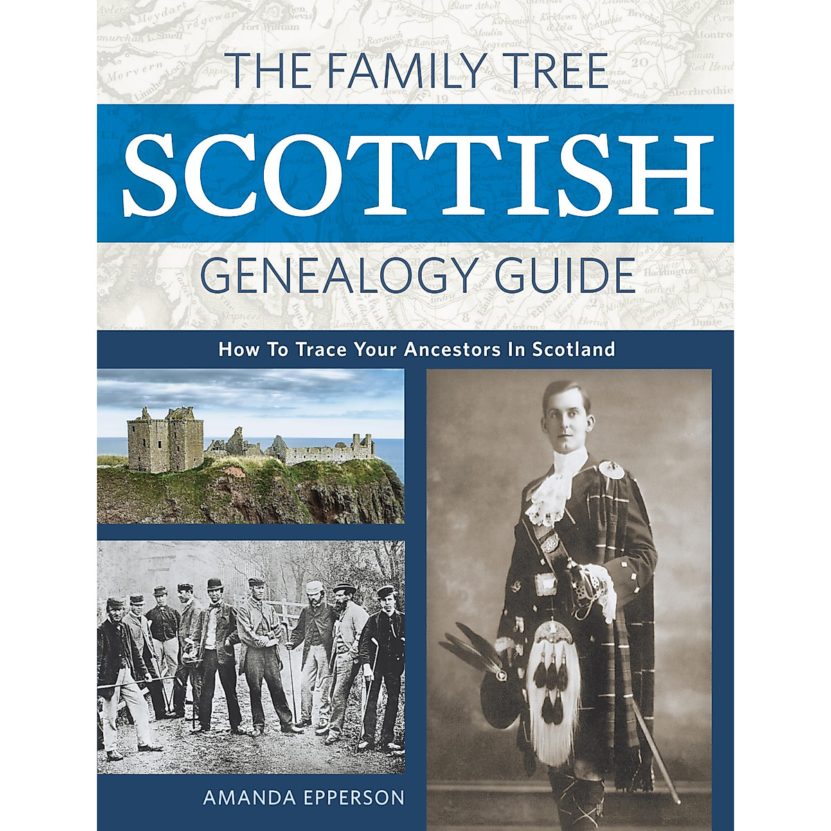 The Family Tree Scottish Genealogy Guide: How to Trace Your Ancestors in Scotland