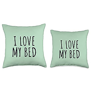 Funny Quotes For 2022 and 2023 I Love My Bed Lazy & Funny for When You Need A Nap Green Throw Pillow, 18x18, Multicolor
