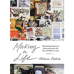 Making a Life: Working by Hand and Discovering the Life You Are Meant to Live
