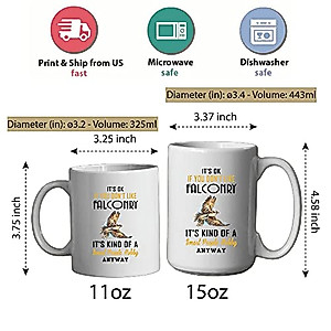 Gift for Bird Lovers Saying Humor Sarcasm Its Okay if Don t Like Falconry Smart People Hobby 11oz 15oz White Coffee Mug