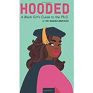 Hooded: A Black Girl's Guide to the Ph.D.
