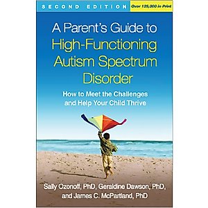 A Parent's Guide to High-Functioning Autism Spectrum Disorder: How to Meet the Challenges and Help Your Child Thrive
