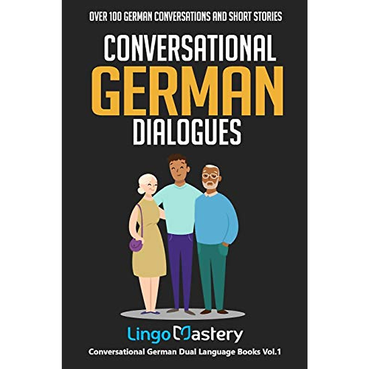 Conversational German Dialogues: Over 100 German Conversations and Short Stories (Conversational German Dual Language Books)