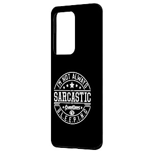 Galaxy S20 Ultra I'm Not Always Sarcastic Sometimes I'm Sleeping Funny Rude Case