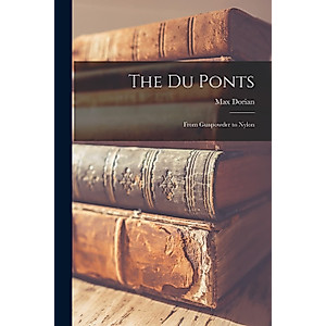 The Du Ponts: From Gunpowder to Nylon