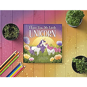 I Love You, My Little Unicorn: A Magical and Encouraging Picture Book for Kids!