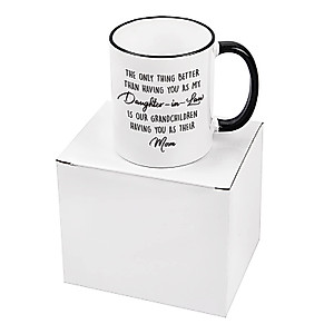 Maustic Daughter in Law Gifts, Daughter in Law Mothers Day Christmas Birthday Gifts, Daughter in Law Mug, Only Thing Better than Having You as My Daughter-in-Law Mug, Gifts for Daughter in Law, 11 Oz