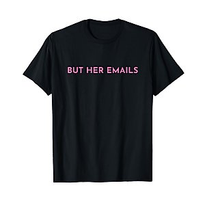 but her emails T-Shirt