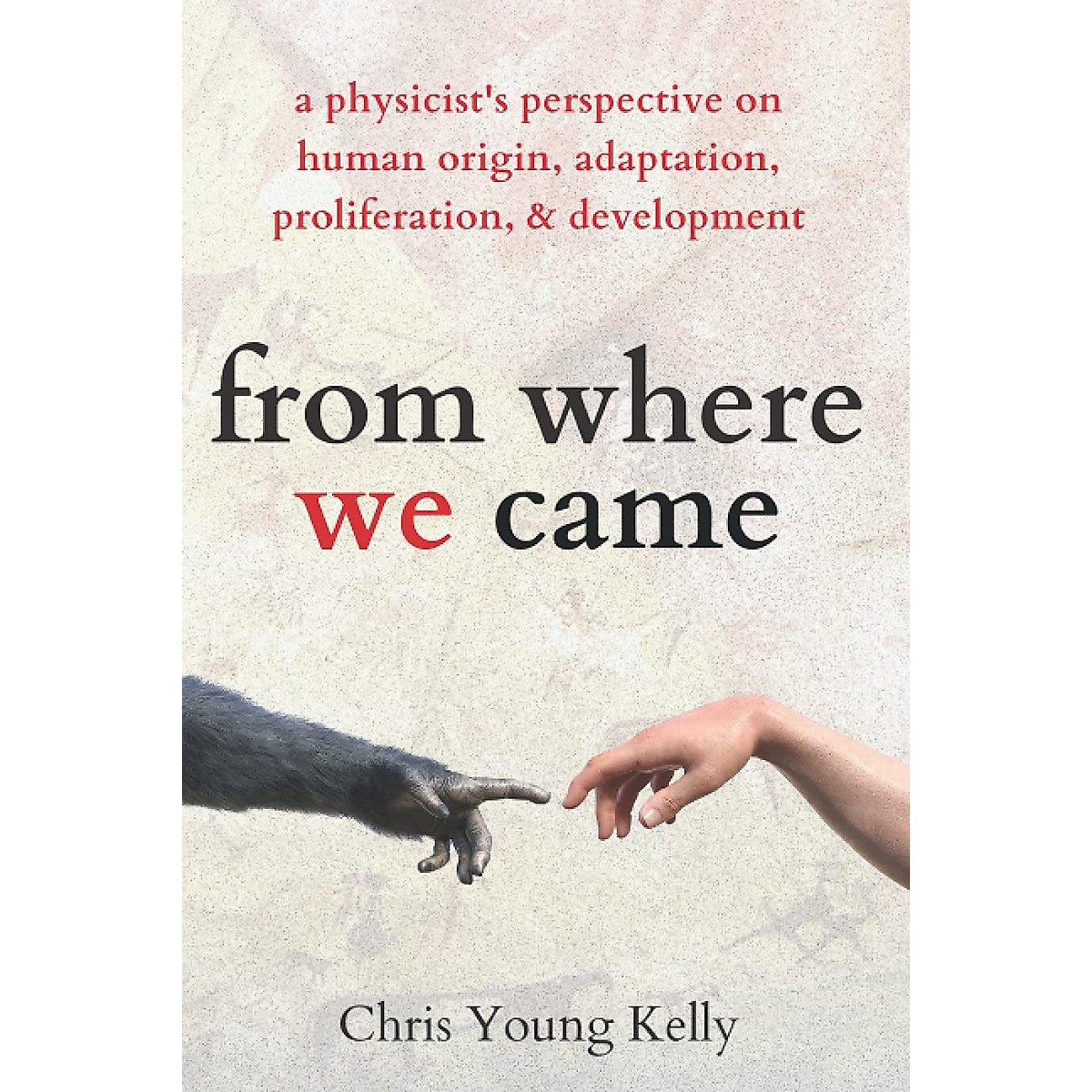 from where we came: a physicist's perspective on human origin, adaptation, proliferation, and development