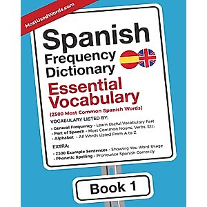 Spanish Frequency Dictionary - Essential Vocabulary: 2500 Most Common Spanish Words (Learn Spanish with the Spanish Frequency Dictionaries)