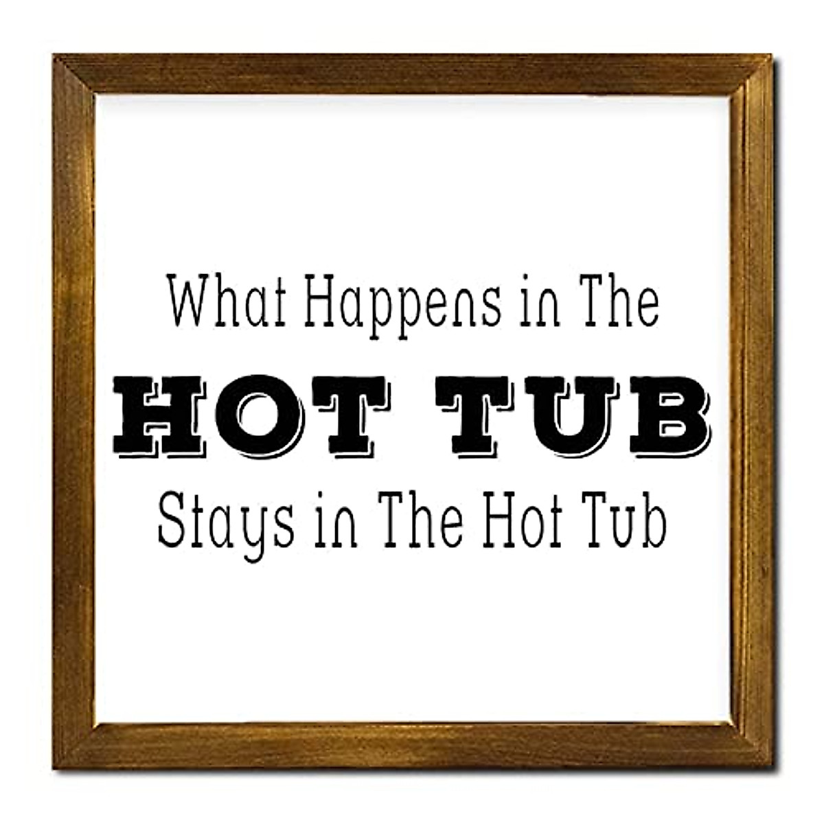 What Happens in The Hot Tub Wooden Framed Signs Lettering Saying Wood Plaque Classic Wall Decor Hanging Plaque Sign for Home Front Door Porch Garden Yard Housewarming Gift 12x12 Inch