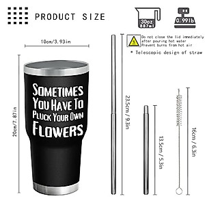 Sometimes You Have To Plucks Your Own Flowers 30oz Tumbler With Handle For School