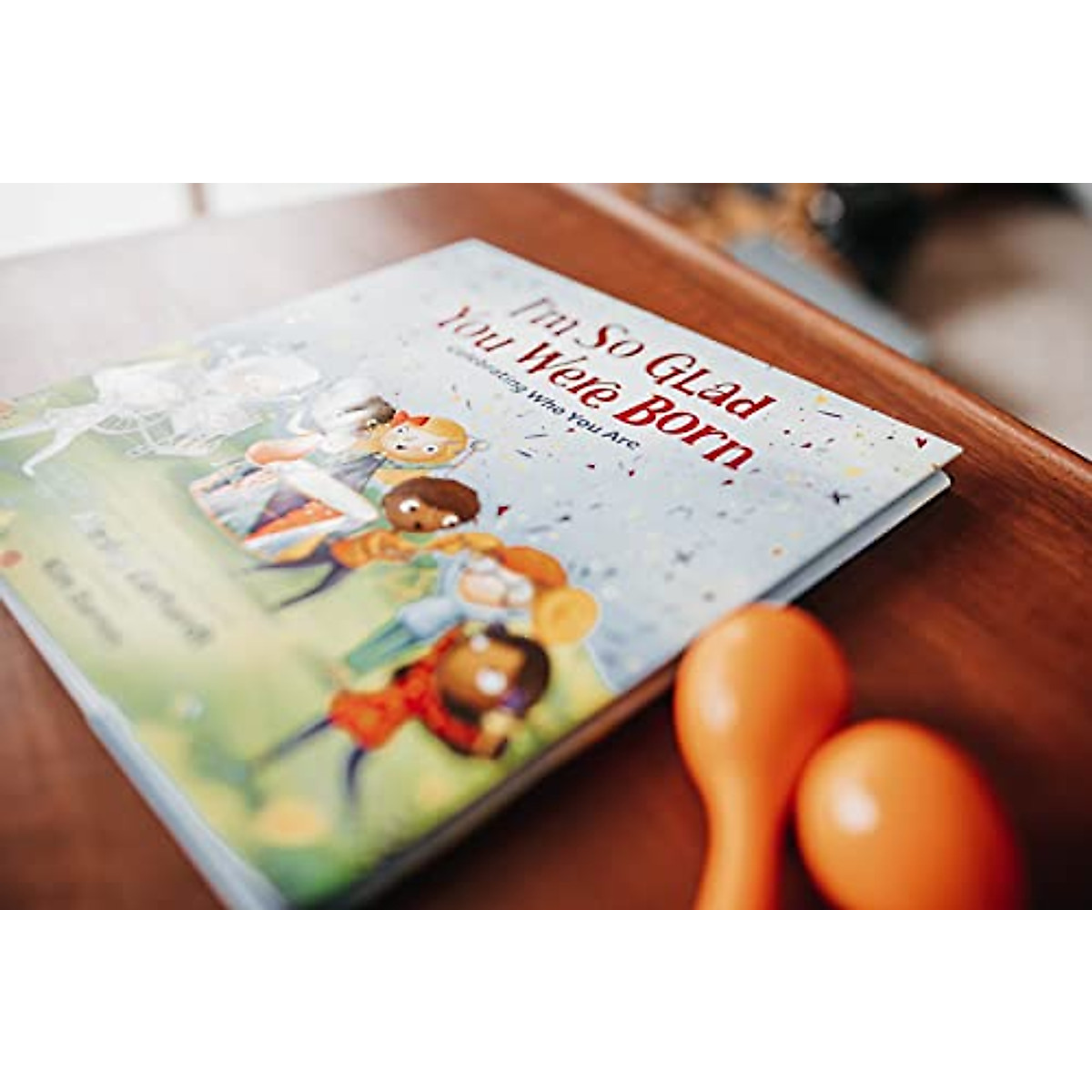 I'm So Glad You Were Born: Celebrating Who You Are