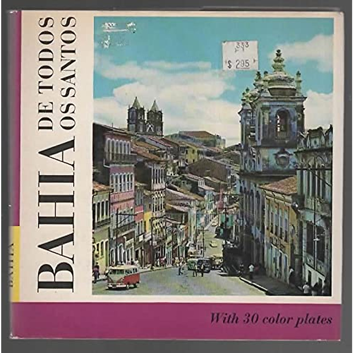 Bahia de Todos os Santos (Cidade do Salvador with 30 color plates)