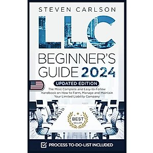 LLC Beginner's Guide, Updated Edition: The Most Complete and Easy-to-Follow Handbook on How to Form, Manage and Maintain Your Limited Liability Company (Start A Business)
