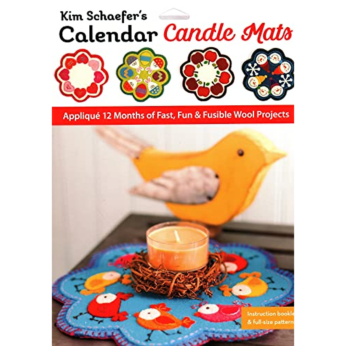 Kim Schaefer’s Calendar Candle Mats: Appliqué 12 Months of Fast, Fun & Fusible Wool Projects