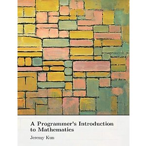 A Programmer's Introduction to Mathematics: Second Edition