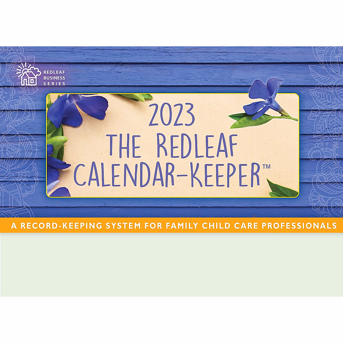 The Redleaf Calendar-Keeper 2023: A Record-Keeping System for Family Child Care Professionals