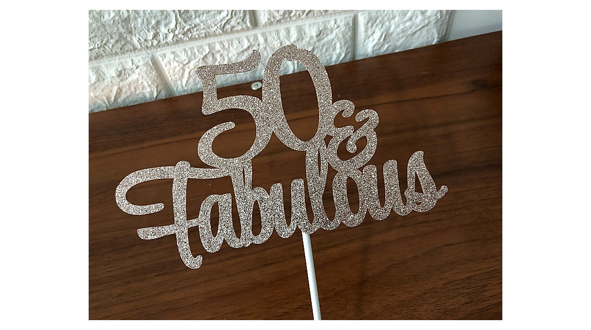 50 and Fabulous Cake Topper for Memorable 50th Birthdays