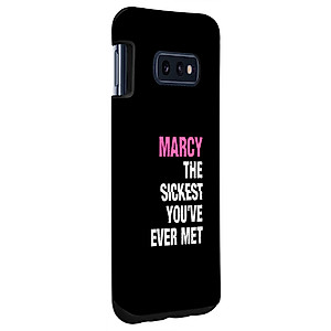 Galaxy S10e Marcy The Sickest You've Ever Met Personalized Name Case