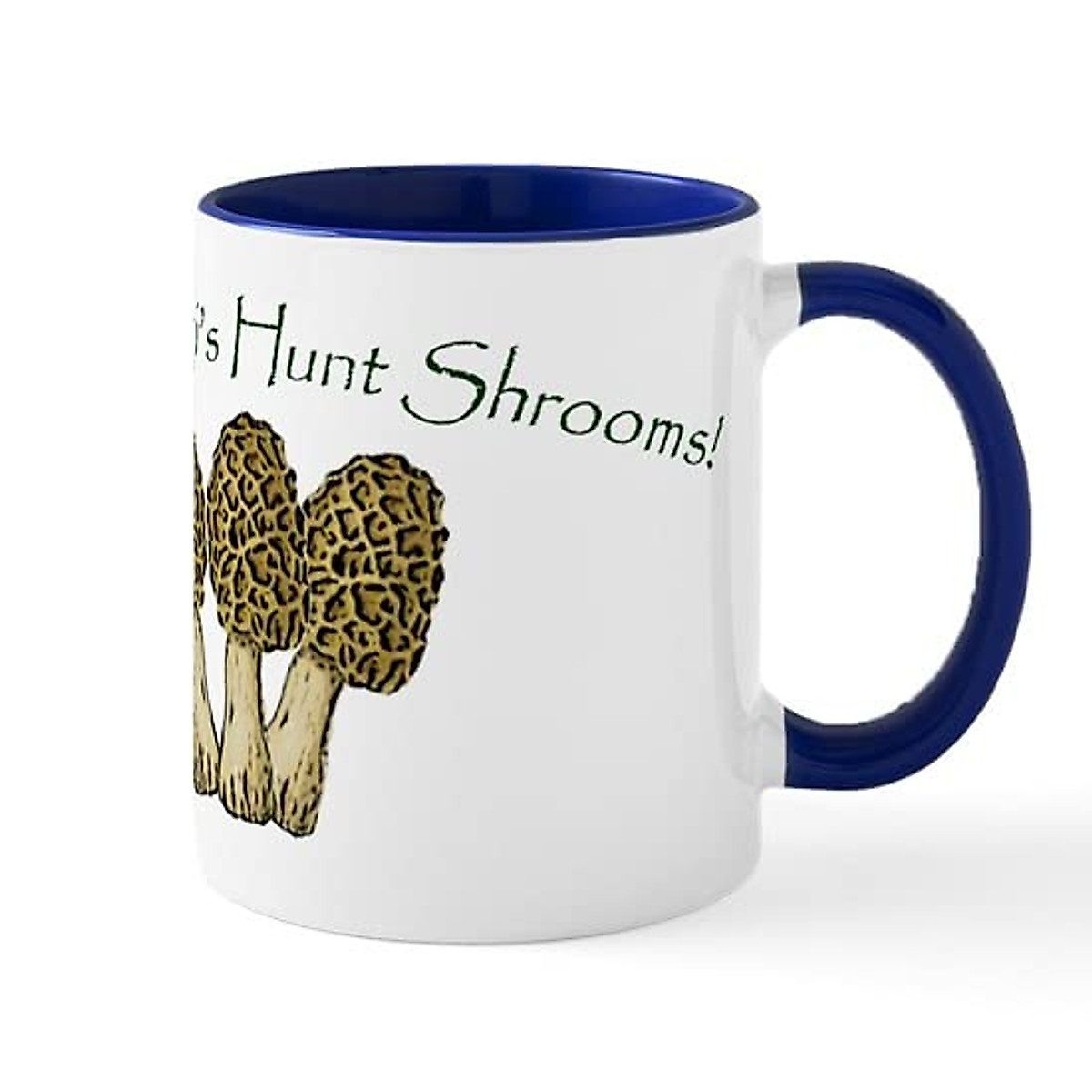 CafePress Only Fungi's Hunt Shrooms! Mug Ceramic Coffee Mug, Tea Cup 11 oz