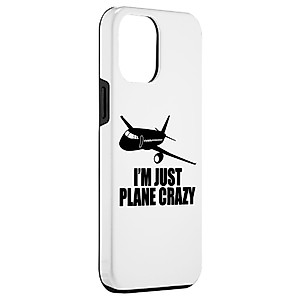 iPhone 13 Pro Max Cool Airplane Pilots Just Plane Crazy I'm Just Plane Aviatio Case