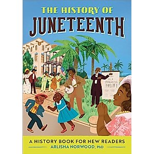 The History of Juneteenth: A History Book for New Readers (The History of: A History Series for New Readers)