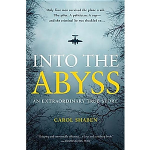 Into the Abyss: An Extraordinary True Story by Shaben, Carol (2014) Paperback