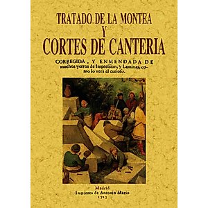 Tratado de montea y cortes de cantería