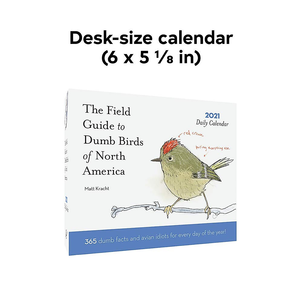 Dumb Birds of North America 2021 Daily Calendar: (One Page a Day Calendar of Funny Bird Facts, Humor Daily Calendar about Birds with Bird Artwork)