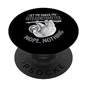Let Me Check My Giveashitometer Nope Nothing Cute Sloth PopSockets PopGrip: Swappable Grip for Phones & Tablets