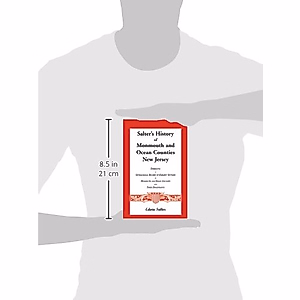 Salter�s History of Monmouth and Ocean Counties New Jersey, Embracing a Genealogical Record of Earliest Settlers in Monmouth and Ocean Counties and Their Descendants