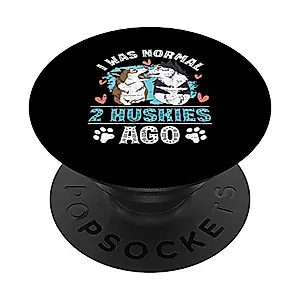 I Was Normal 2 Siberian Huskies Ago PopSockets Swappable PopGrip