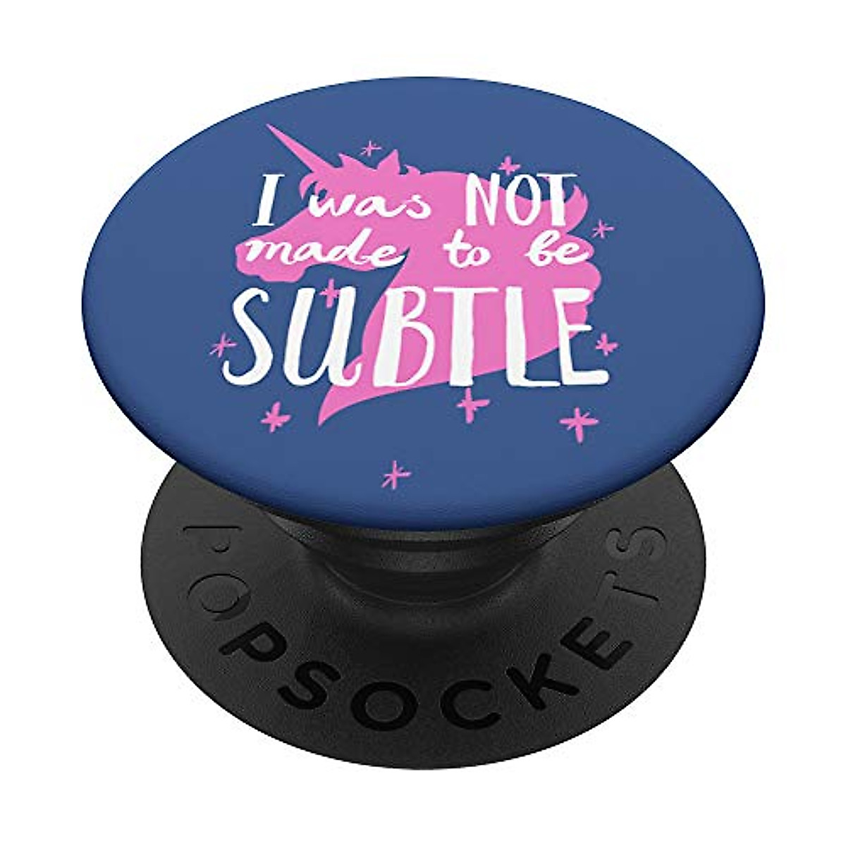 LG I was Not Made to Be Subtle PopSockets Stand for Smartphones and Tablets