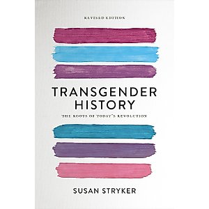 Transgender History, second edition: The Roots of Today's Revolution (Seal Studies)
