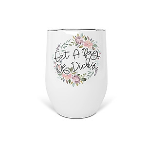 Eat A Bag Of Dicks 12 oz Stainless Steel Insulated Wine Tumbler With Lid